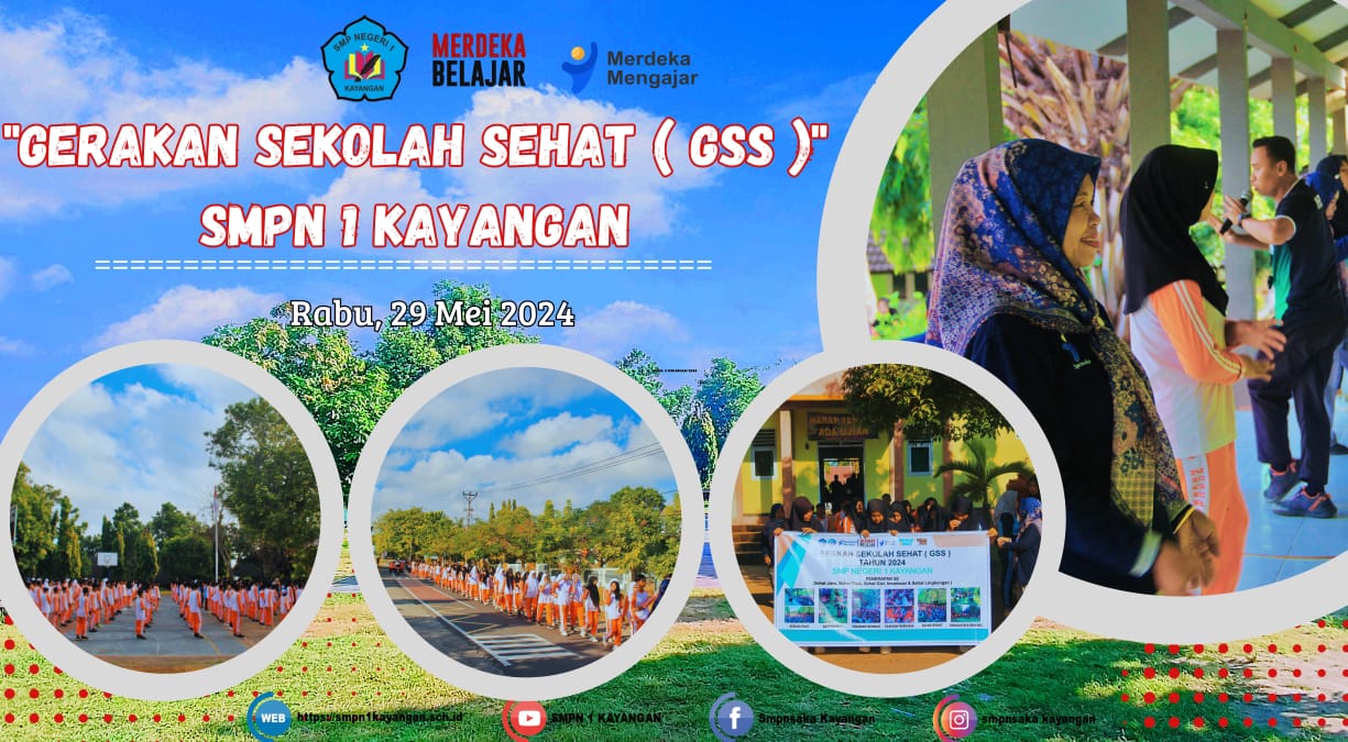 MELANGKAH BERSAMA MEWUJUDKAN GERAKAN SEKOLAH SEHAT ( GSS ) SMPN 1 KAYANGAN